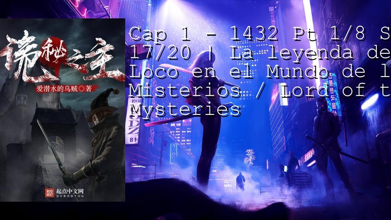 Cap 1 - 1432 Pt 1/8 Seg 17/20 | La leyenda del Loco en el Mundo de los ...