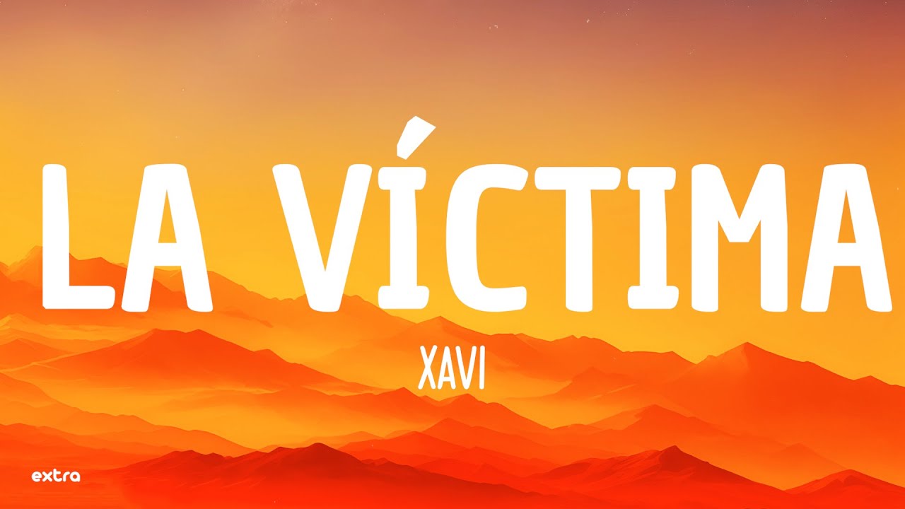 Xavi - La Víctima (Letra/Lyrics) - YouTube