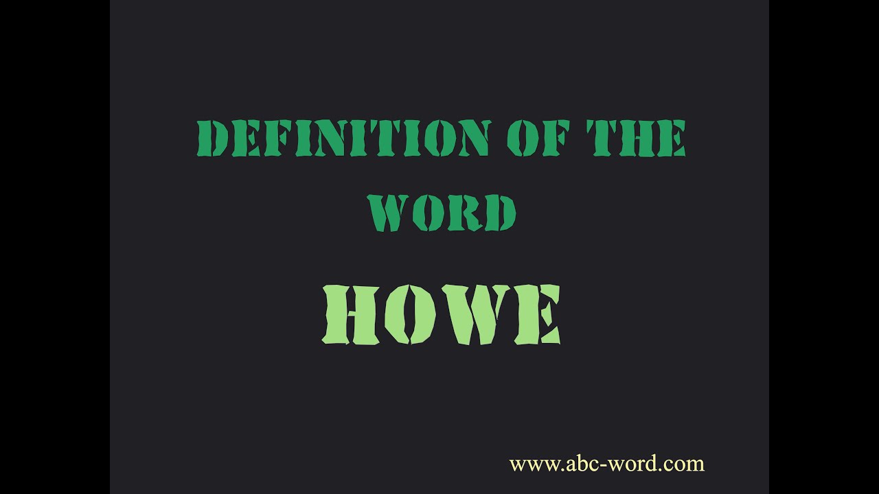 Definition of the word "Howe" - YouTube