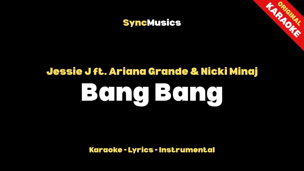 Jessie J ft. Ariana Grande, Nicki Minaj - Bang Bang | Karaoke - Lyrics ...