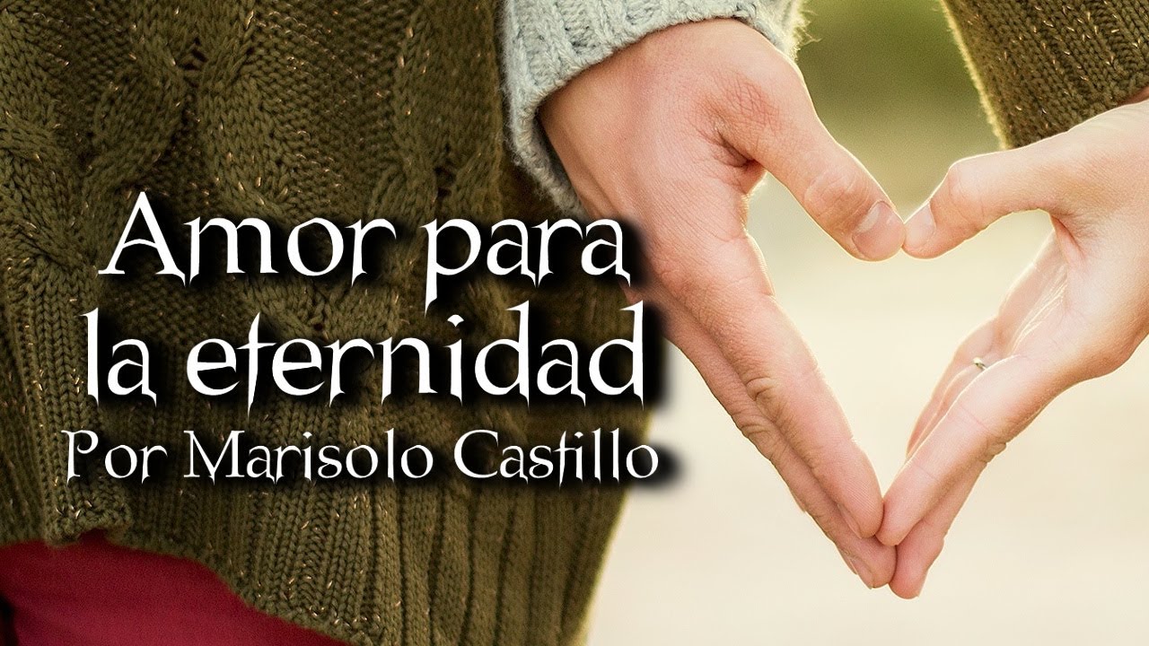 Amor para la eternidad - Enviada por Marisol Castillo - Historia de ...