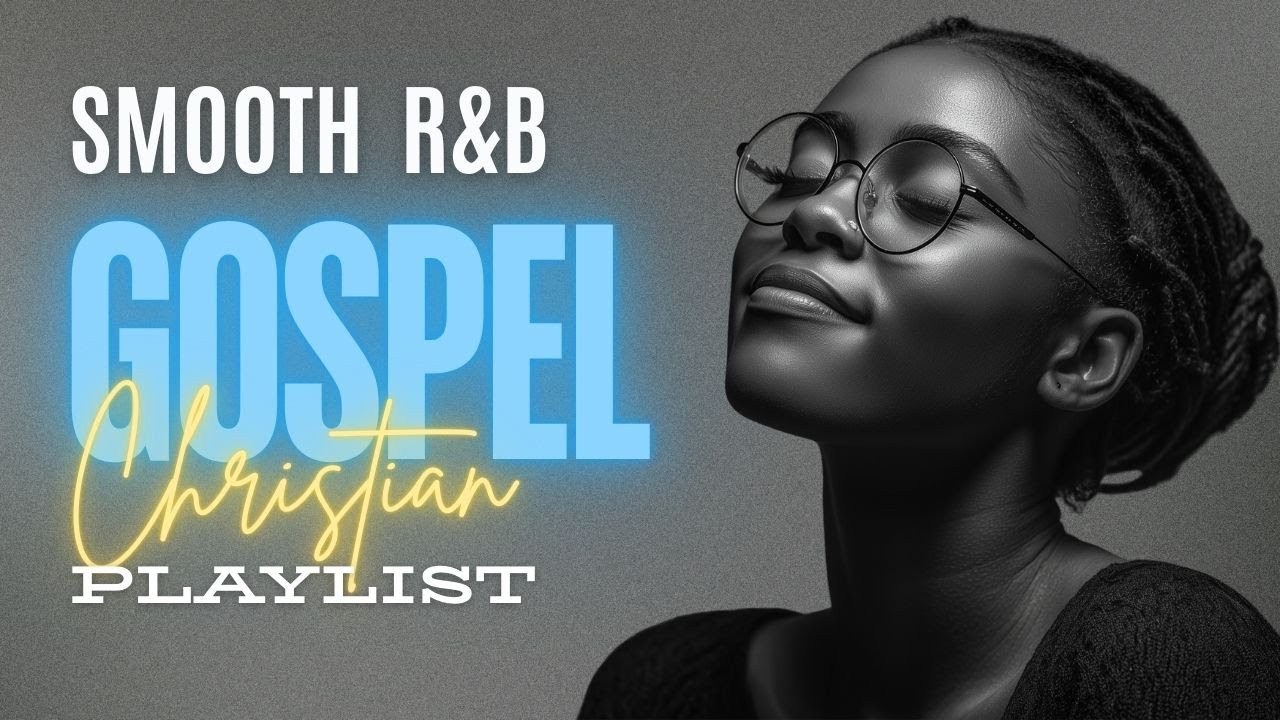 Smooth Soulful Christian Gospel R&B 🎶 Worship Playlist for Peace ...