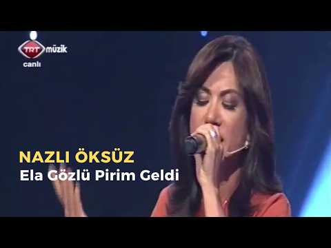 Ela Gözlü Pirim Geldi - NAZLI ÖKSÜZ