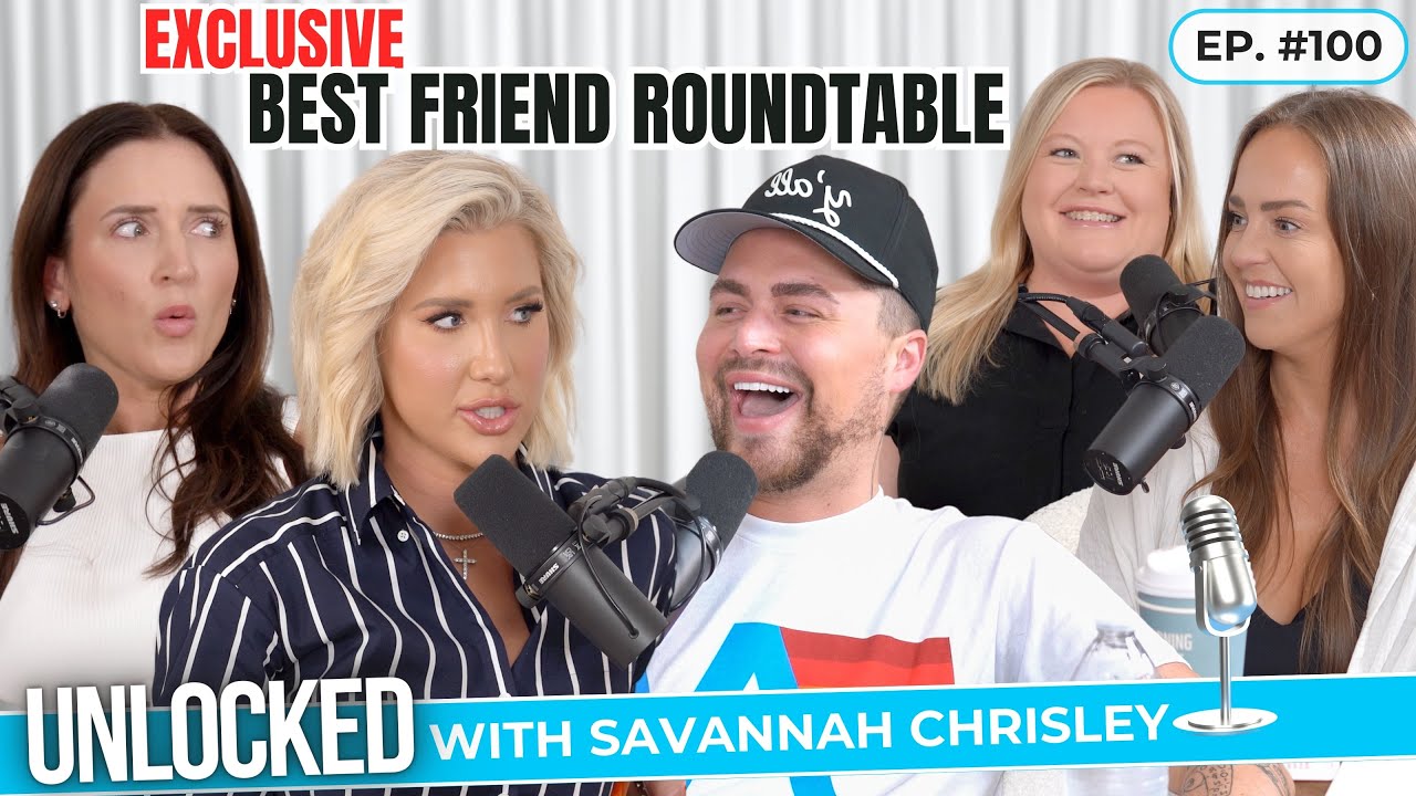 Best Friend Round Table | Unlocked with Savannah Chrisley Podcast Ep ...