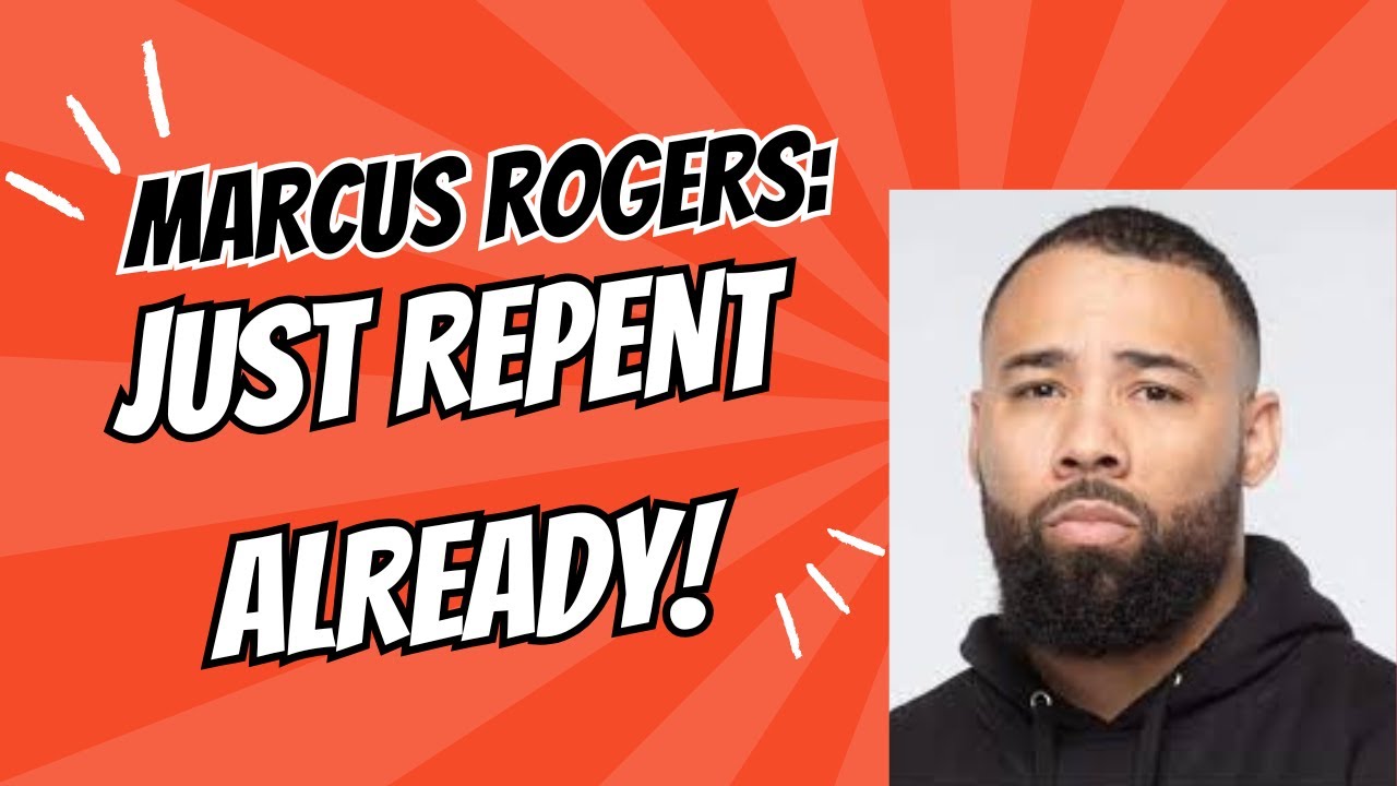 Marcus Rogers: Just Repent Already! Marcus Rogers is Doubling Down on ...