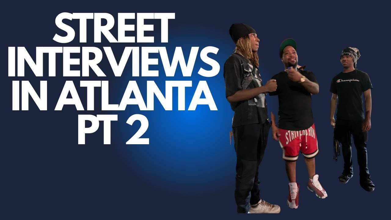 Street interviews In Atlanta Pt 2 - YouTube