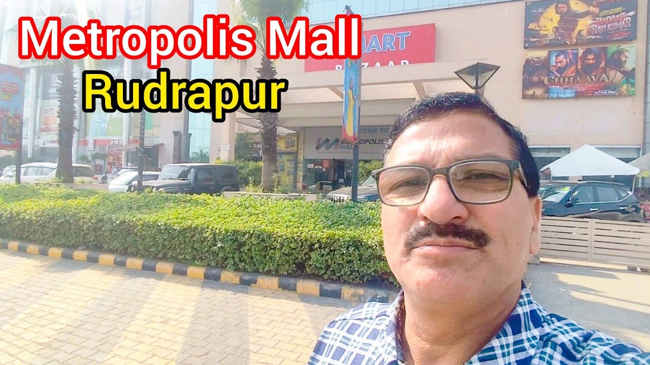 RUDRAPUR METROPOLIS MALL || RUDRAPUR BIGGEST MALL || रुद्रपुर का ...
