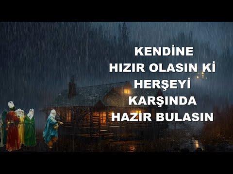KENDİNE HIZIR OLASIN Kİ HERŞEYİ KARŞINDA HAZIR BULASIN
