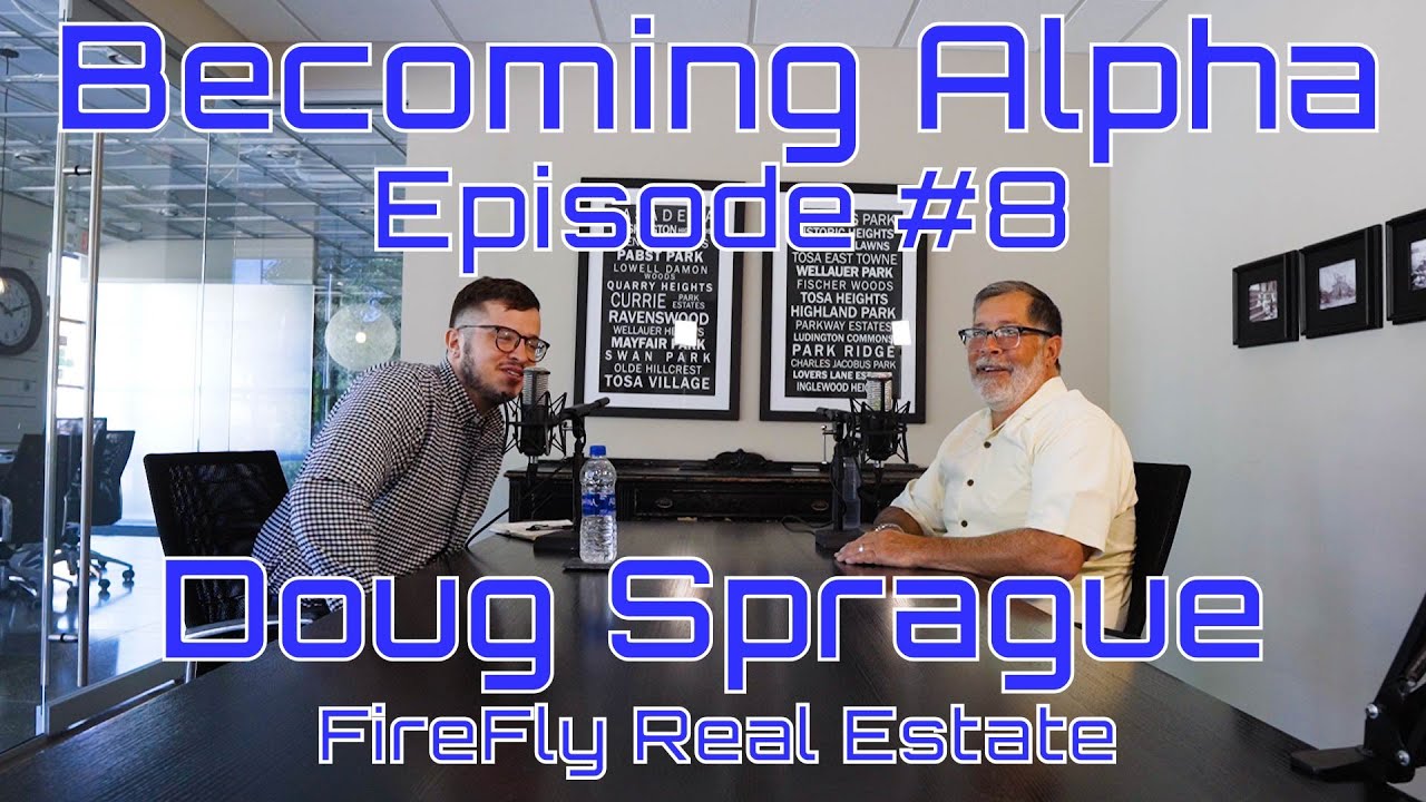 Becoming Alpha Podcast | Doug Sprague | Firefly Real Estate - YouTube