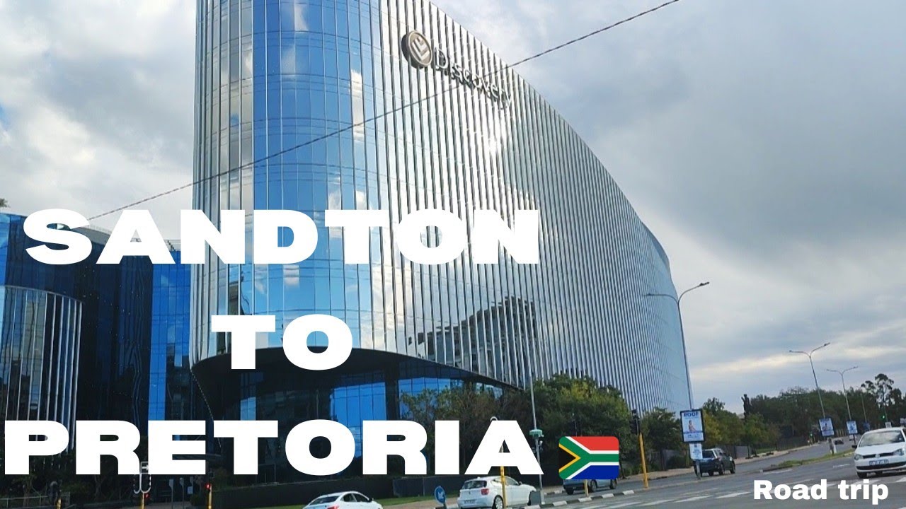 SCENIC DRIVE FROM SANDTON CITY TO PRETORIA SOUTH AFRICA | JOHANNESBURG ...