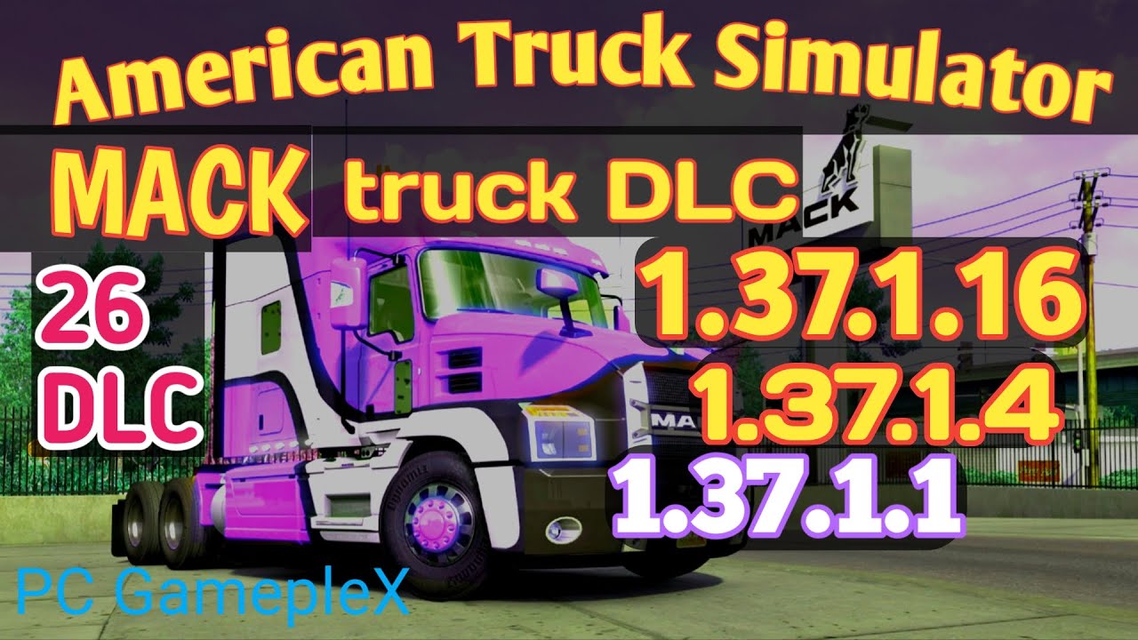ATS 1.37.1.16 MACK Anthem Truck dlc & new features 26 dlc - PC GamepleX ...