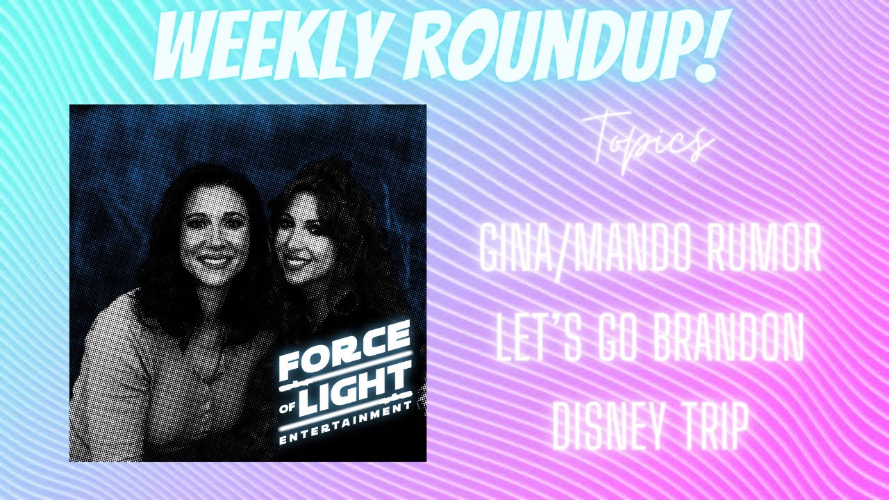 Weekly Roundup: Gina/Mando Rumor, Let’s Go Brandon, & Disney Trip ...