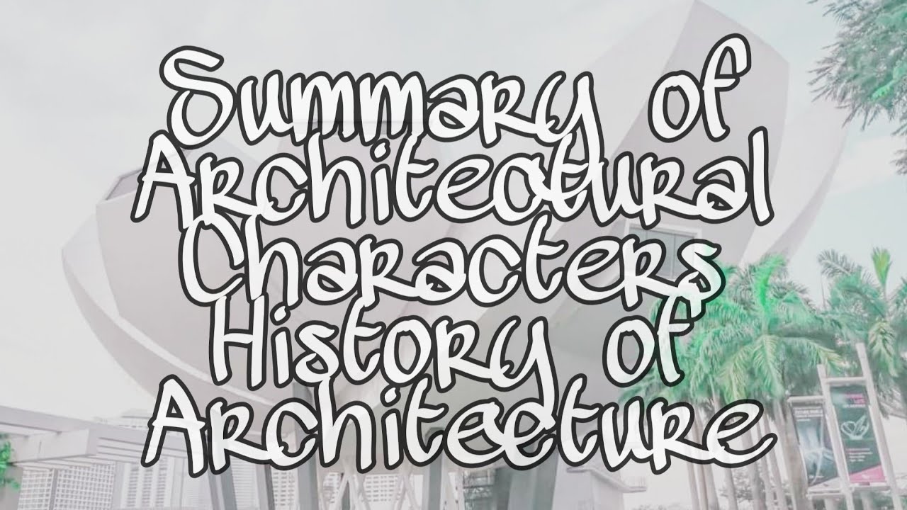 SUMMARY OF ARCHITECTURAL CHARACTERS | ARCHITECTURE EPISODES - YouTube