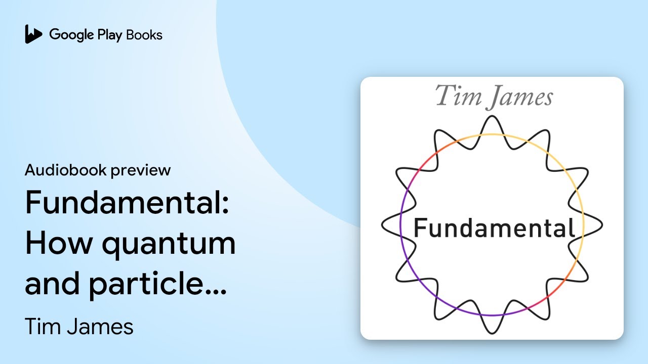 Fundamental: How quantum and particle physics… by Tim James · Audiobook ...