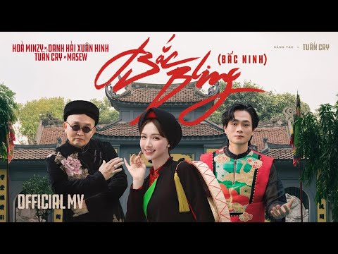 BẮC BLING (BẮC NINH) | OFFICIAL MV | HOÀ MINZY ft NS XUÂN HINH x MASEW x TUẤN CRY