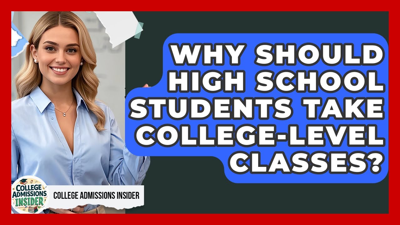Why Should High School Students Take College-level Classes? - College ...