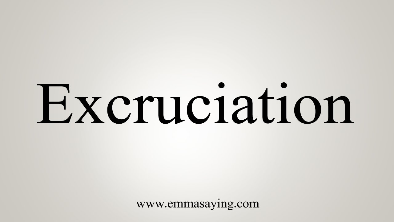 How To Say Excruciation - YouTube