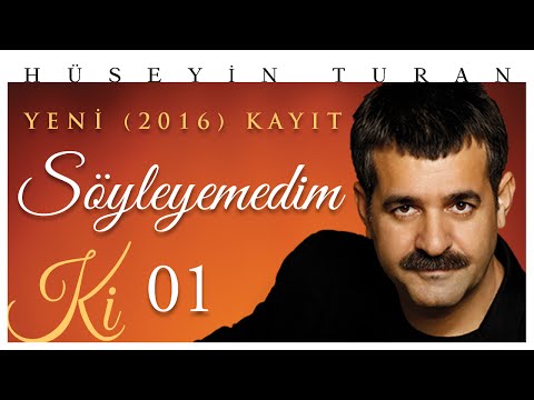 Söyleyemedim (Hüseyin Turan) (Ki 2016)