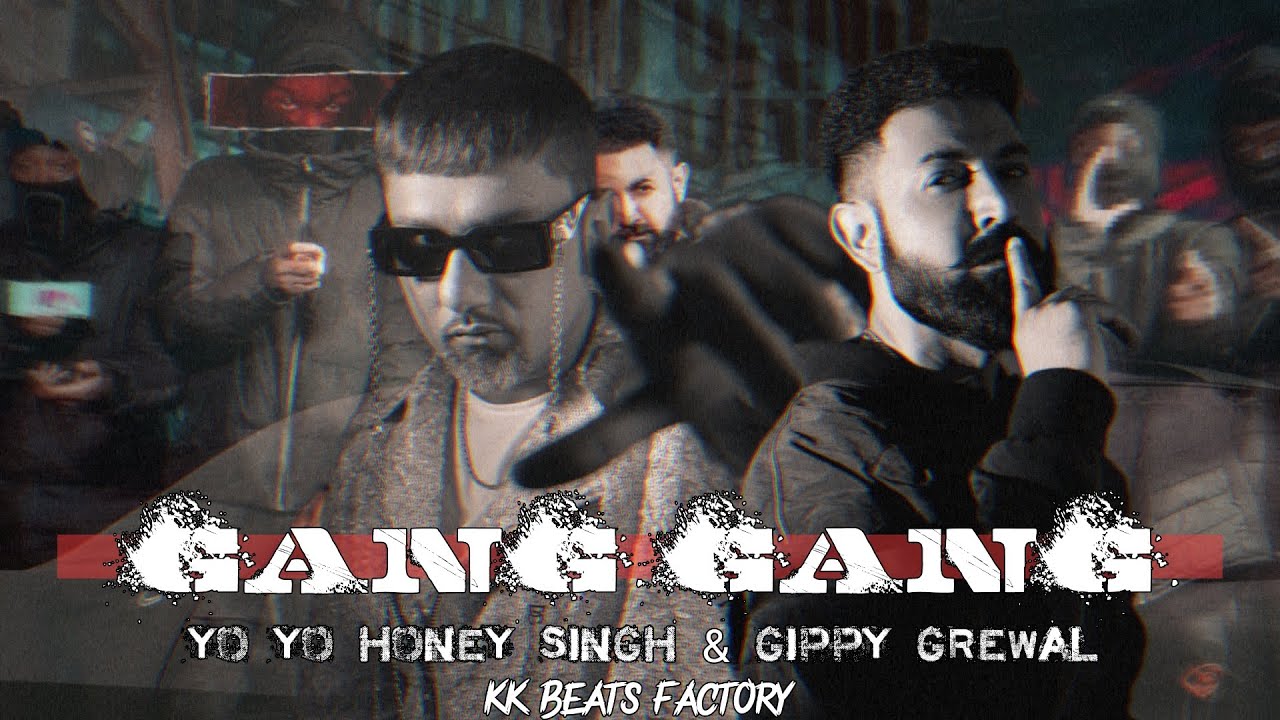 Gang Gang - Yo Yo Honey Singh Ft. Gippy Grewal (Music Video) | KK Beats ...