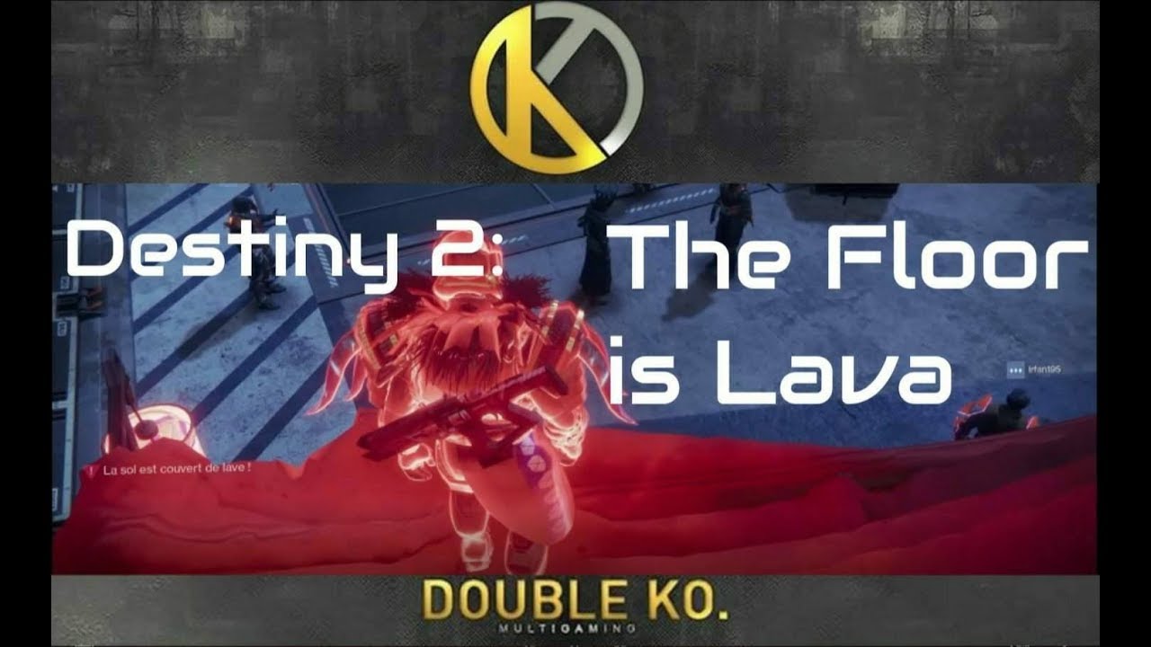 Destiny 2: The Floor is Lava - YouTube