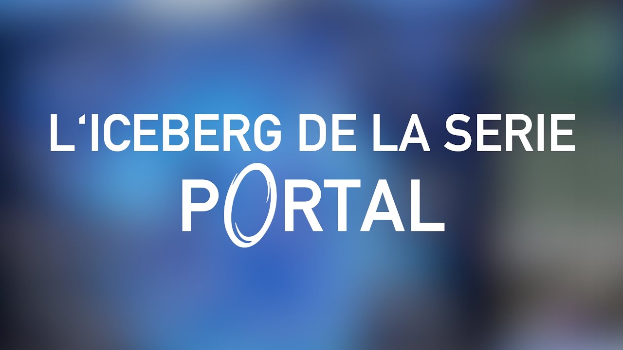 L'Iceberg de la série Portal - YouTube