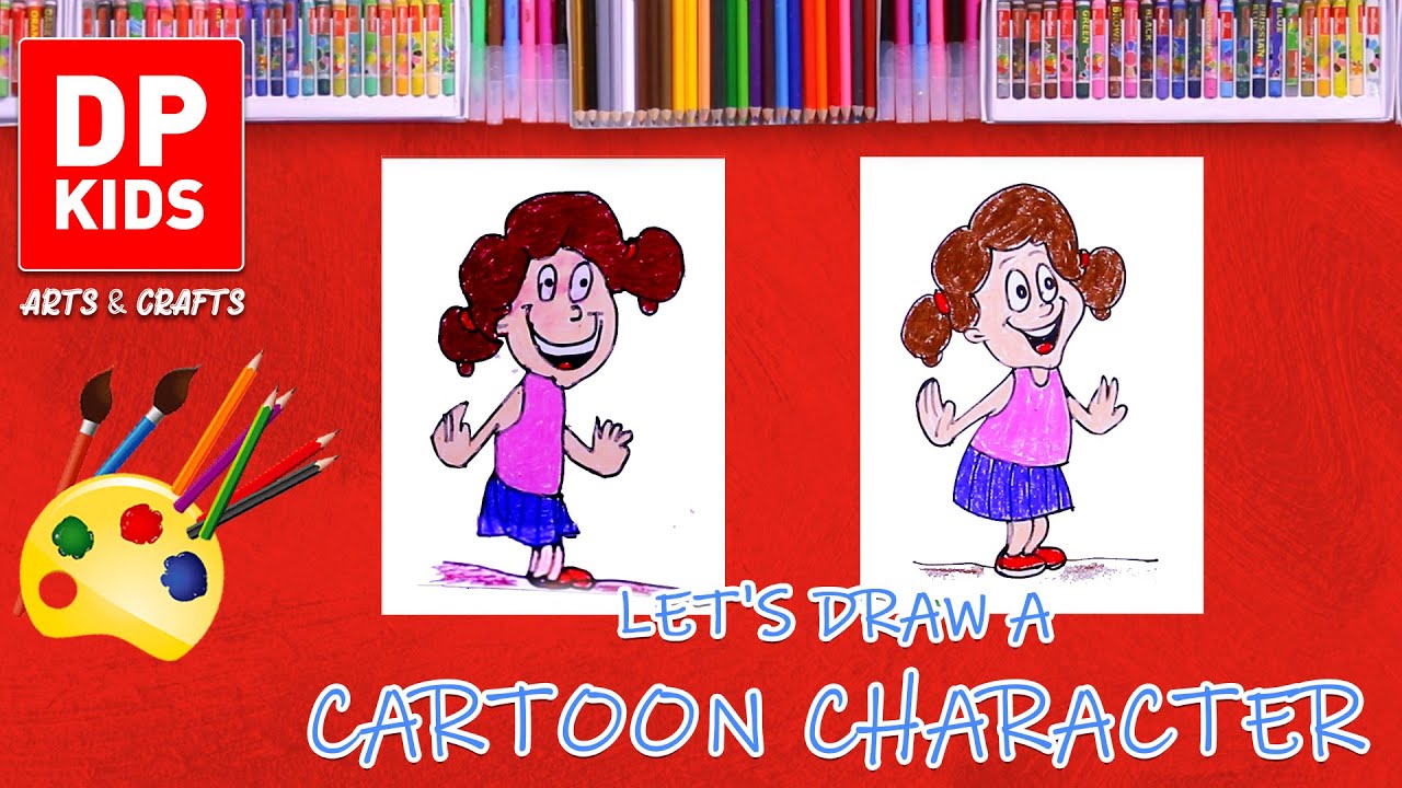 Let's draw a cartoon character - DP KIDS ARTS & CRAFTS (Video 292 ...
