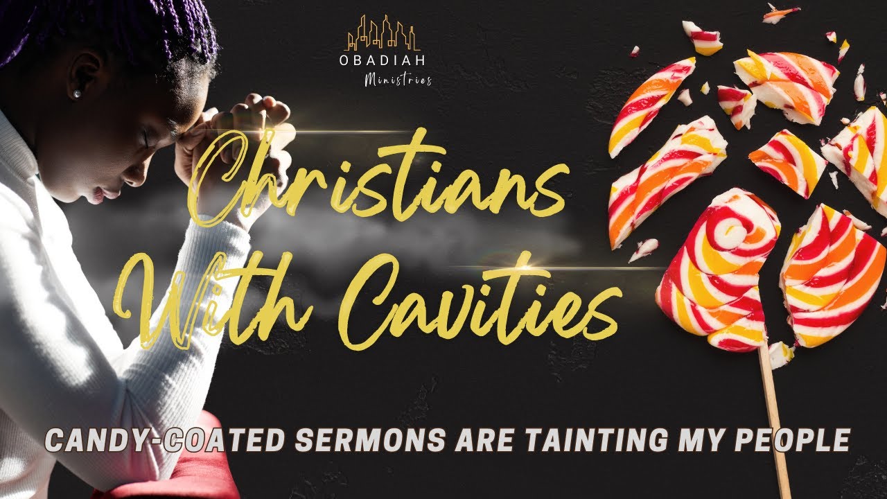 Christians With Cavities | Candy Coated Sermons Are Tainting The Sheep ...