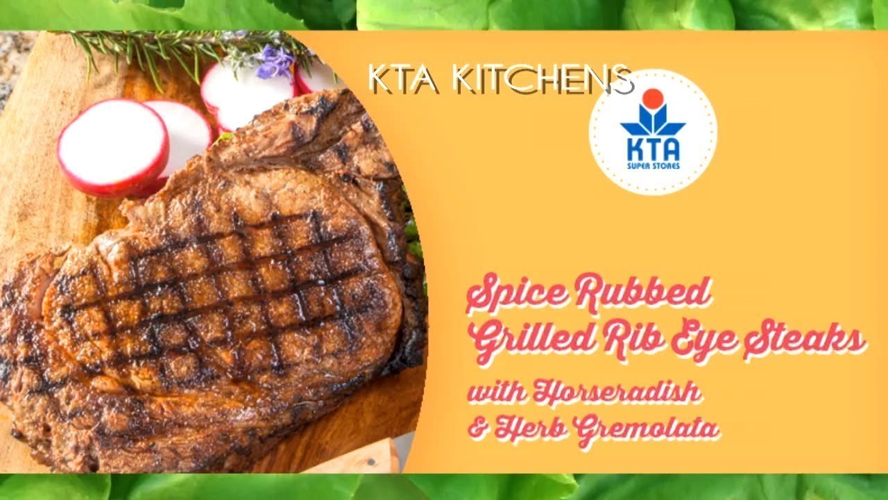 KTA's Quick & 'Ono Recipes: Spice Rubbed Grilled Rib Eye Steaks with ...