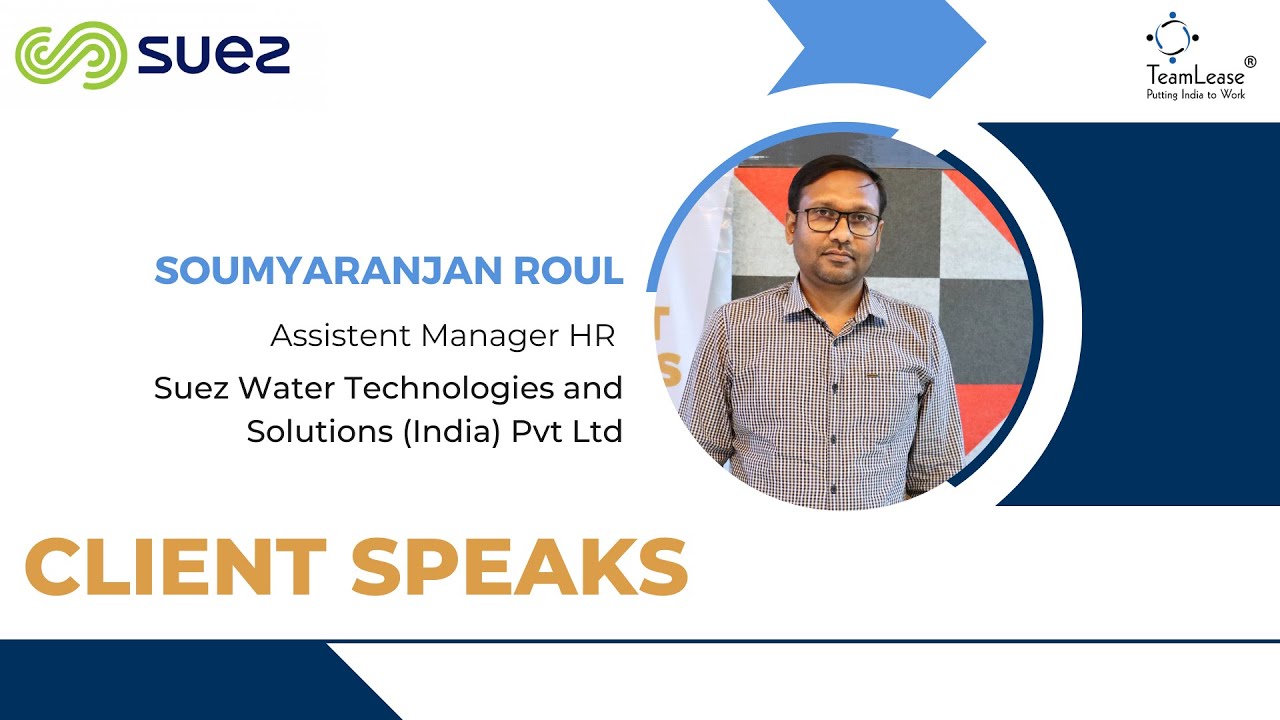 Client Speaks | Why TeamLease? - Soumyaranjan Roul, Suez Water ...