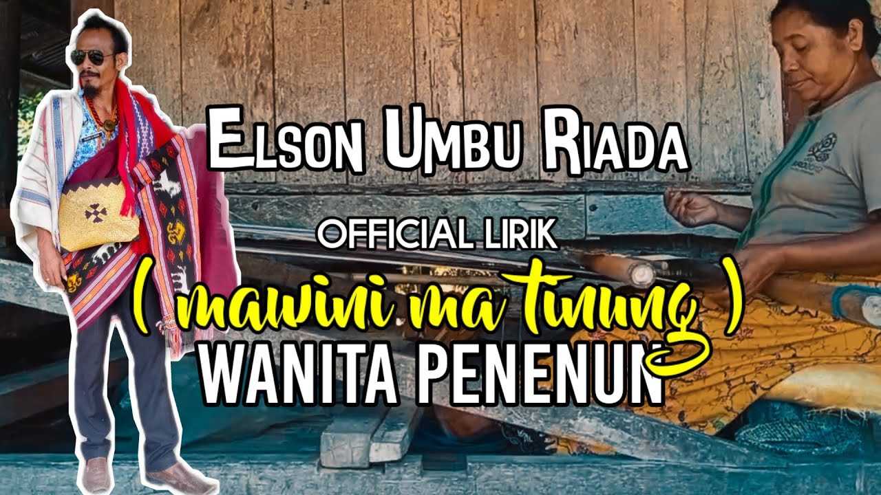 ELSON UMBU RIADA - MAWINI MA TINUNG ( Perempuan Pegiat Tenun ...