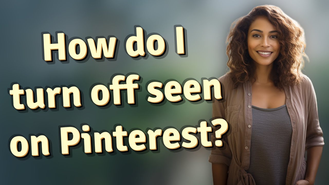 How do I turn off seen on Pinterest? - YouTube