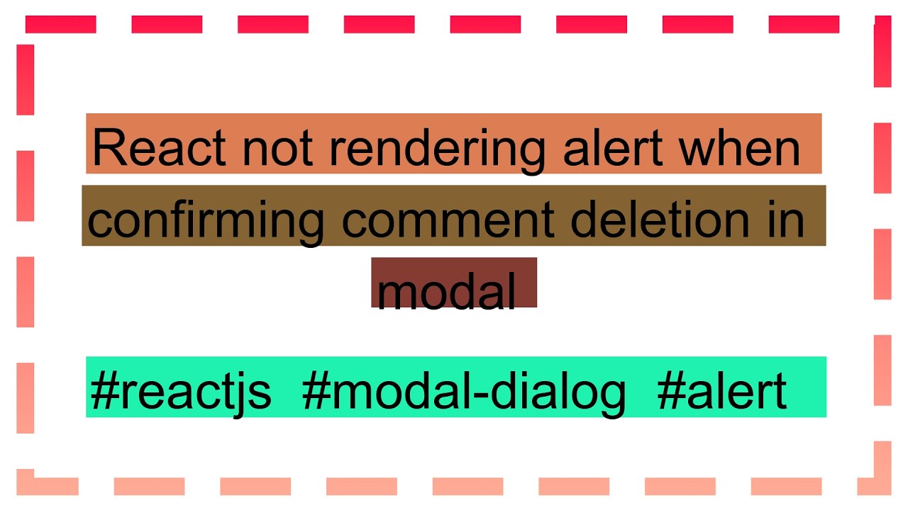 React not rendering alert when confirming comment deletion in modal - YouTube