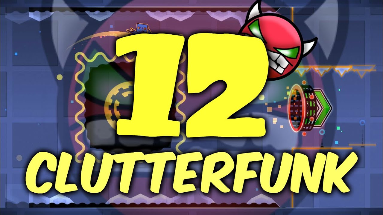 [HD] Geometry Dash [Demon 10★] - 12 Clutterfunk By Cody - YouTube