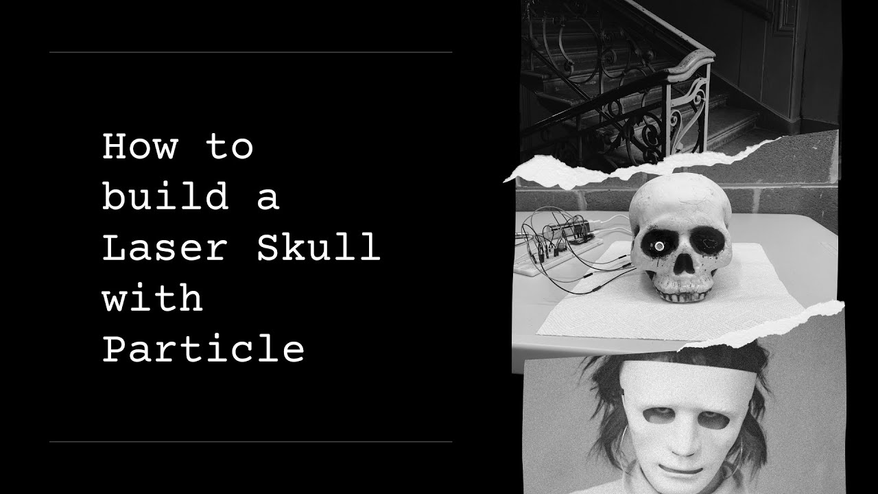 How to Build a Skull That Shoots Lasers Out Of Its Eyes with Particle ...