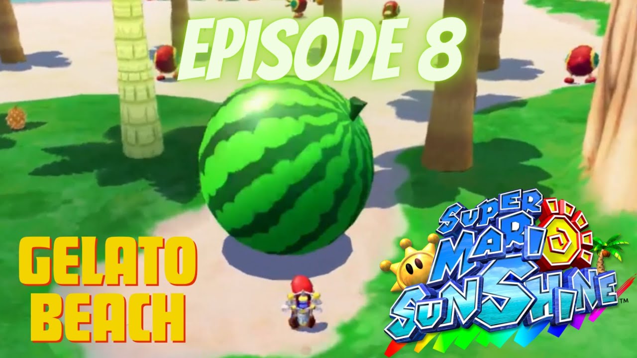 [Super Mario Sunshine] Episode 8 Gelato Beach - The Watermelon Festival ...