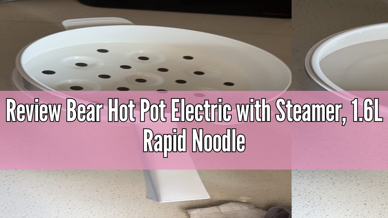 Review Bear Hot Pot Electric with Steamer, 1.6L Rapid Noodles Cooker ...