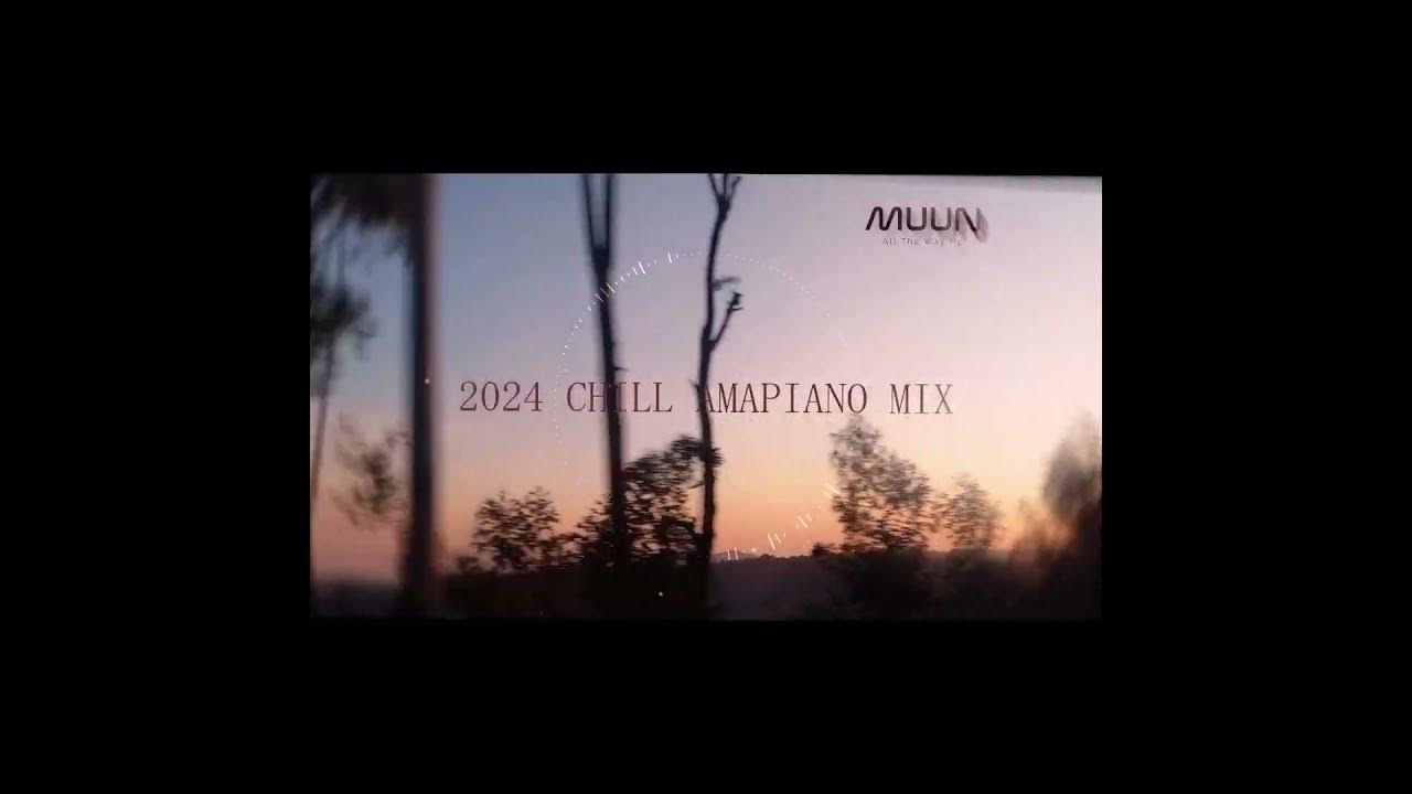 Chill Amapiano 2024-2025[New Mix Dropping Saturday by MUUN] - YouTube
