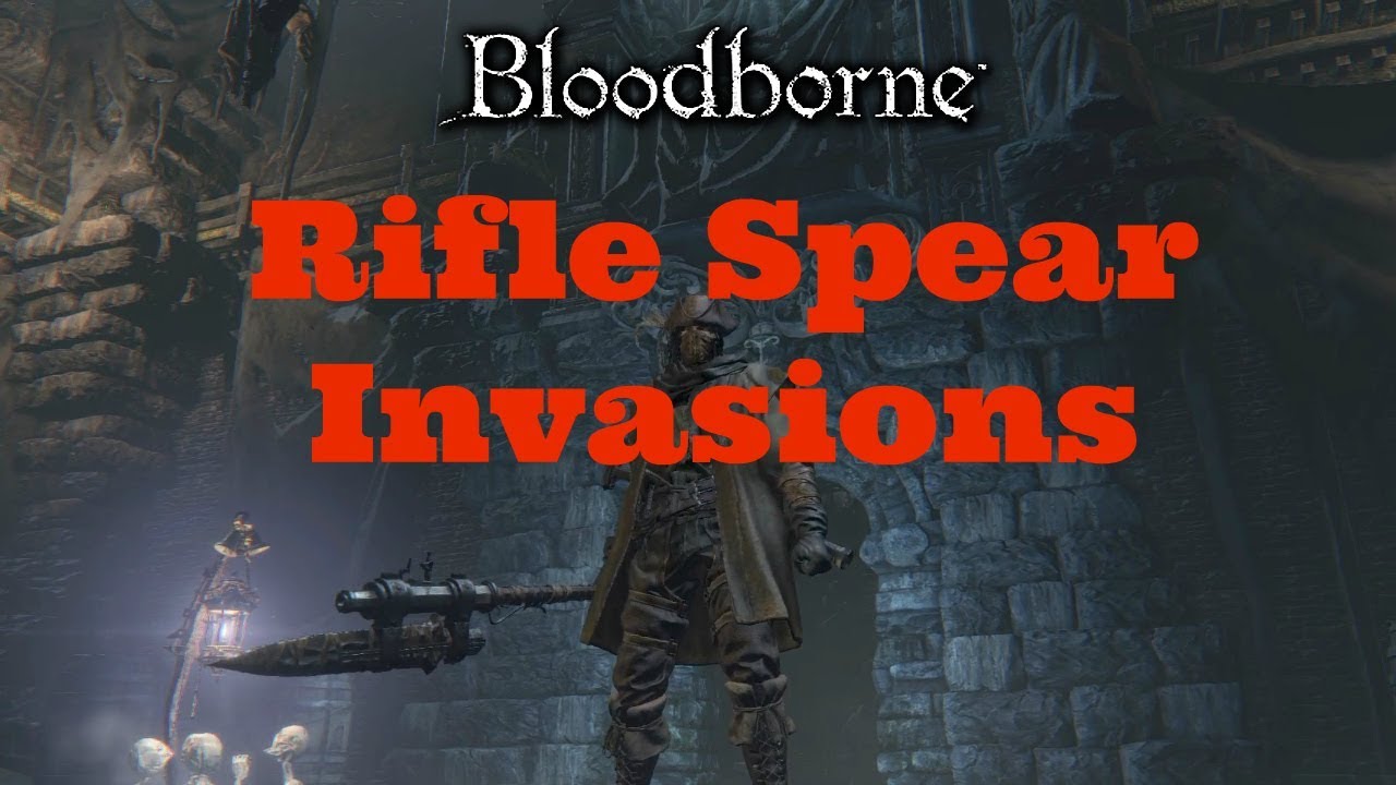 Bloodborne - Rifle Spear Invasions - YouTube
