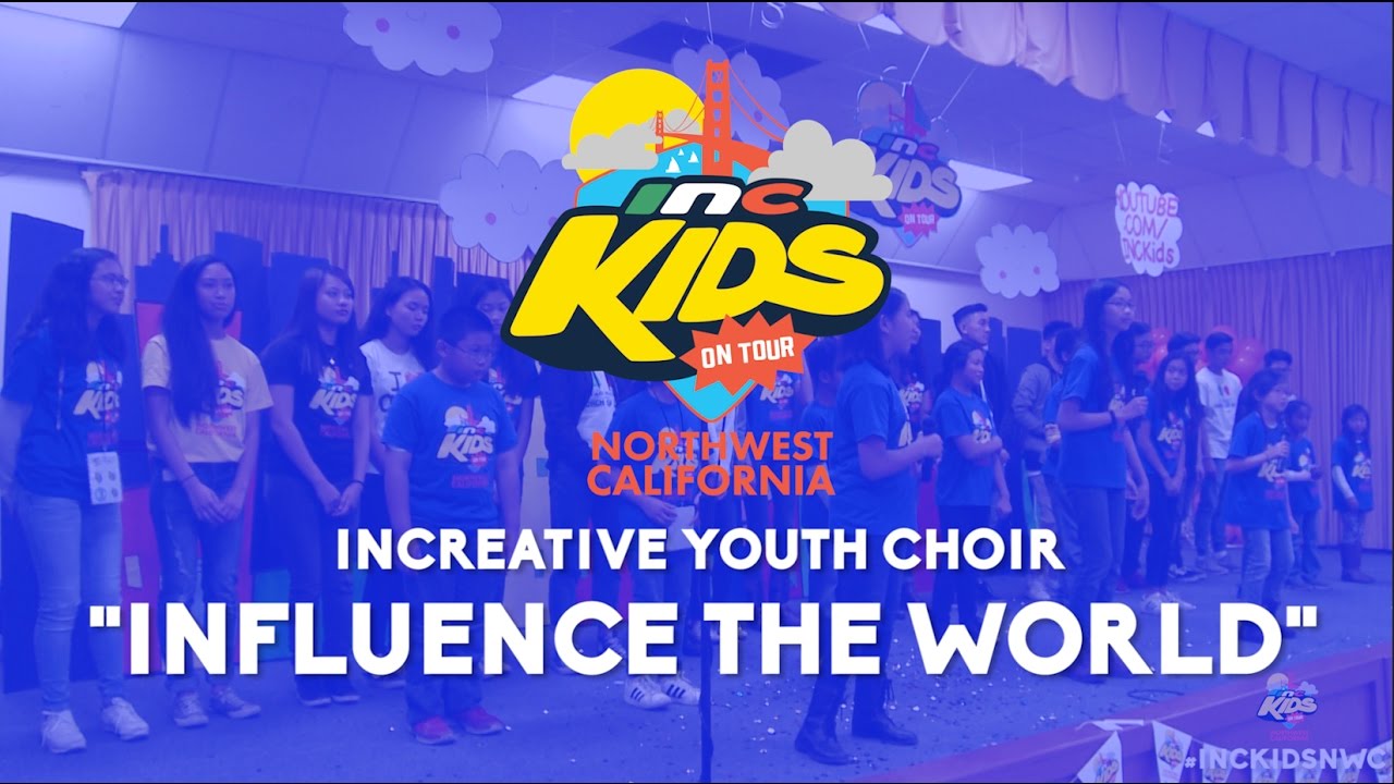 "Influence the World" - INC Kids On Tour: Northwest California - YouTube