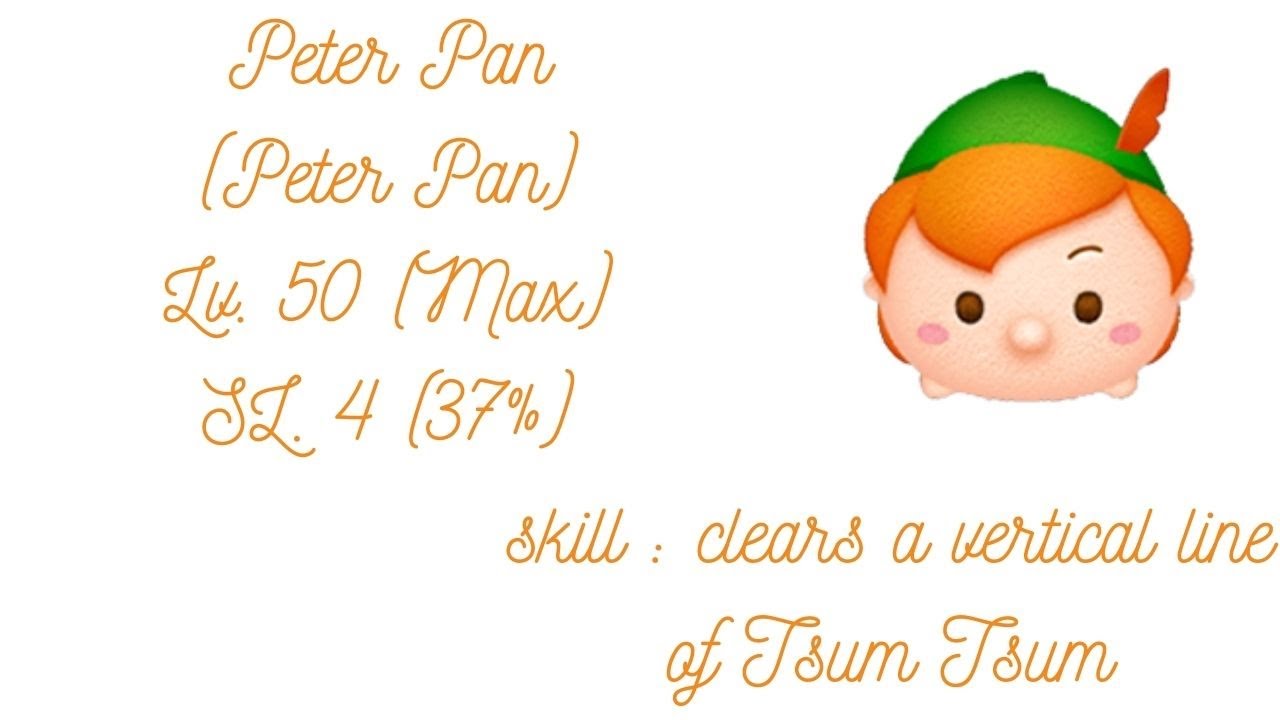 Disney Tsum Tsum - Peter Pan - Lv.50 (Max) - SL.4 - YouTube