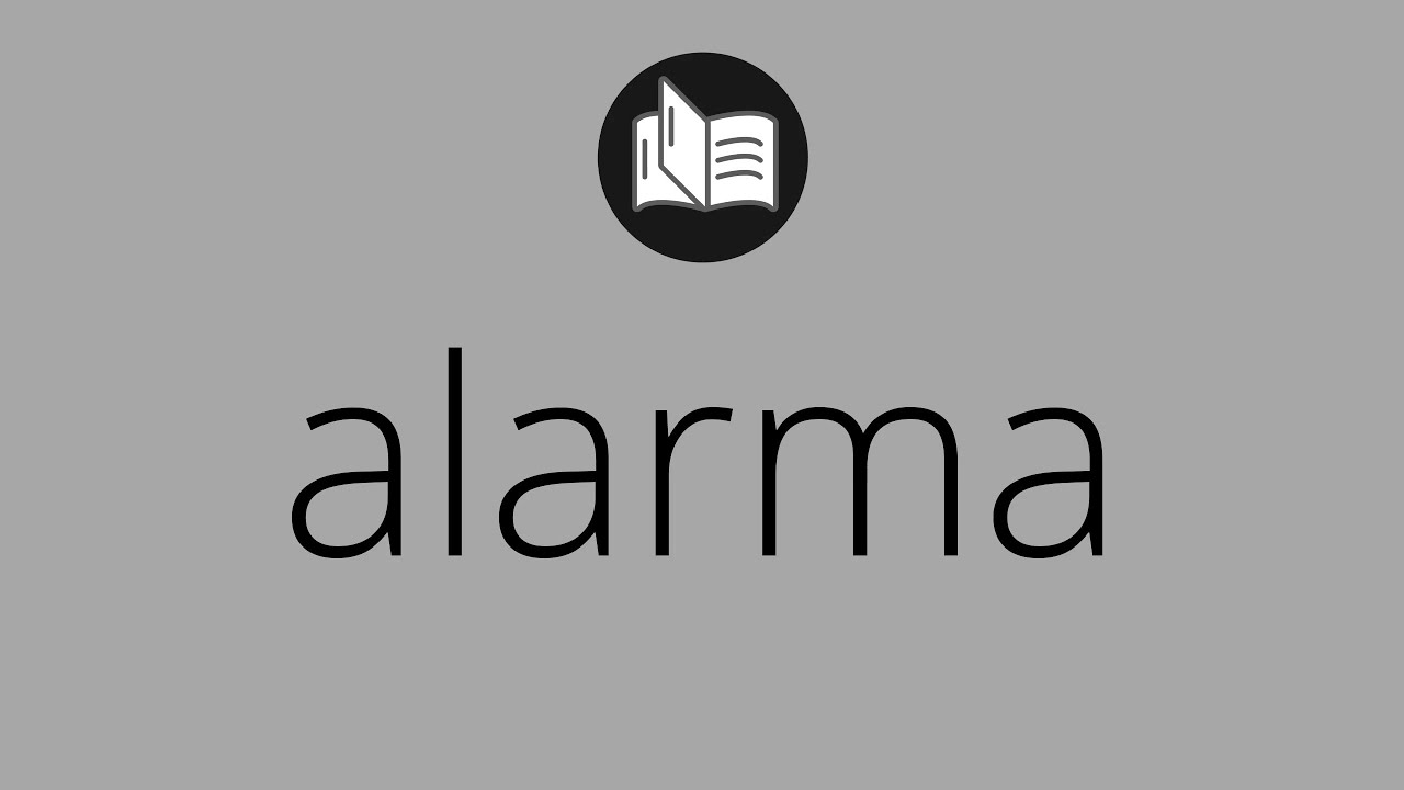 Que significa ALARMA • alarma SIGNIFICADO • alarma DEFINICIÓN • Que es ...