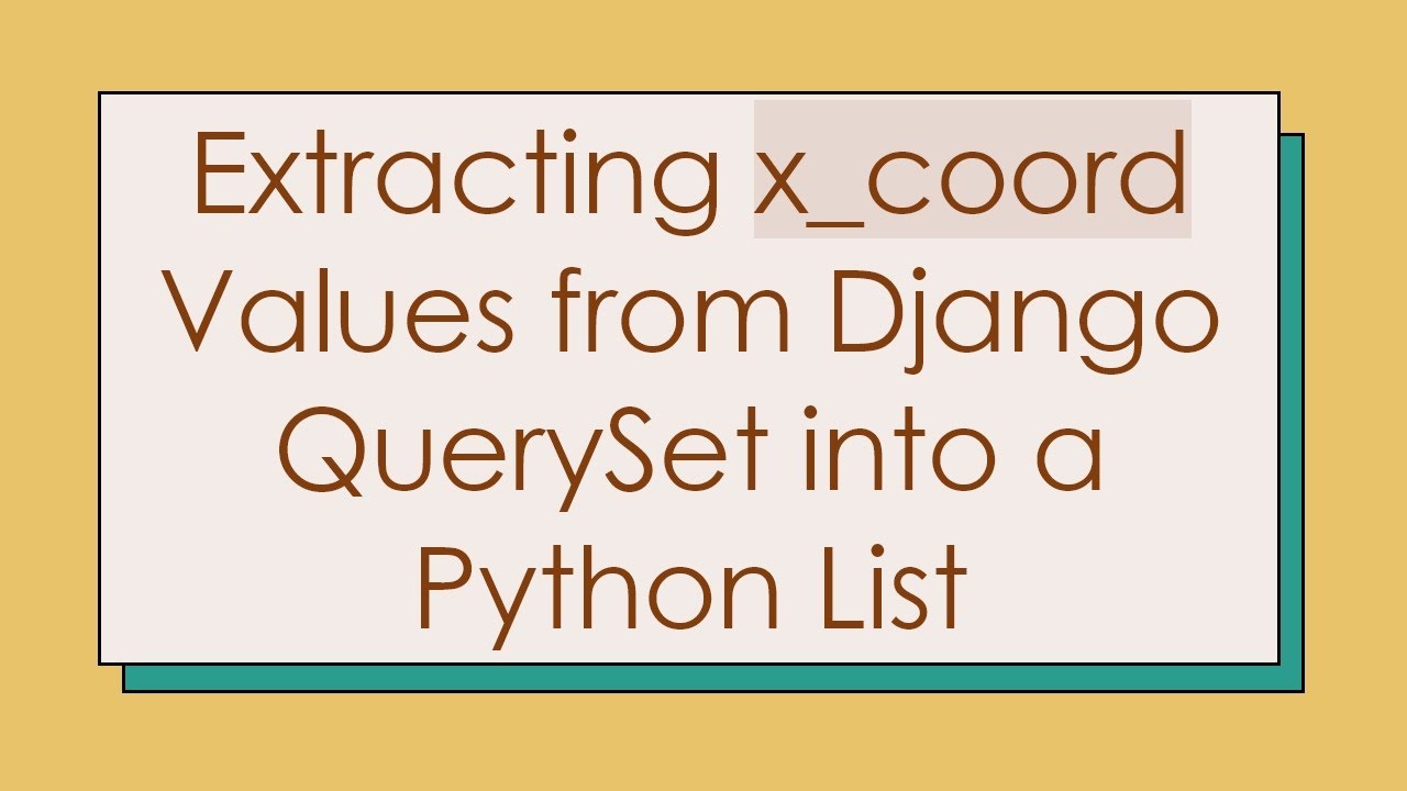 Extracting Xcoord Values From Django Queryset Into A Python List Youtube 6953