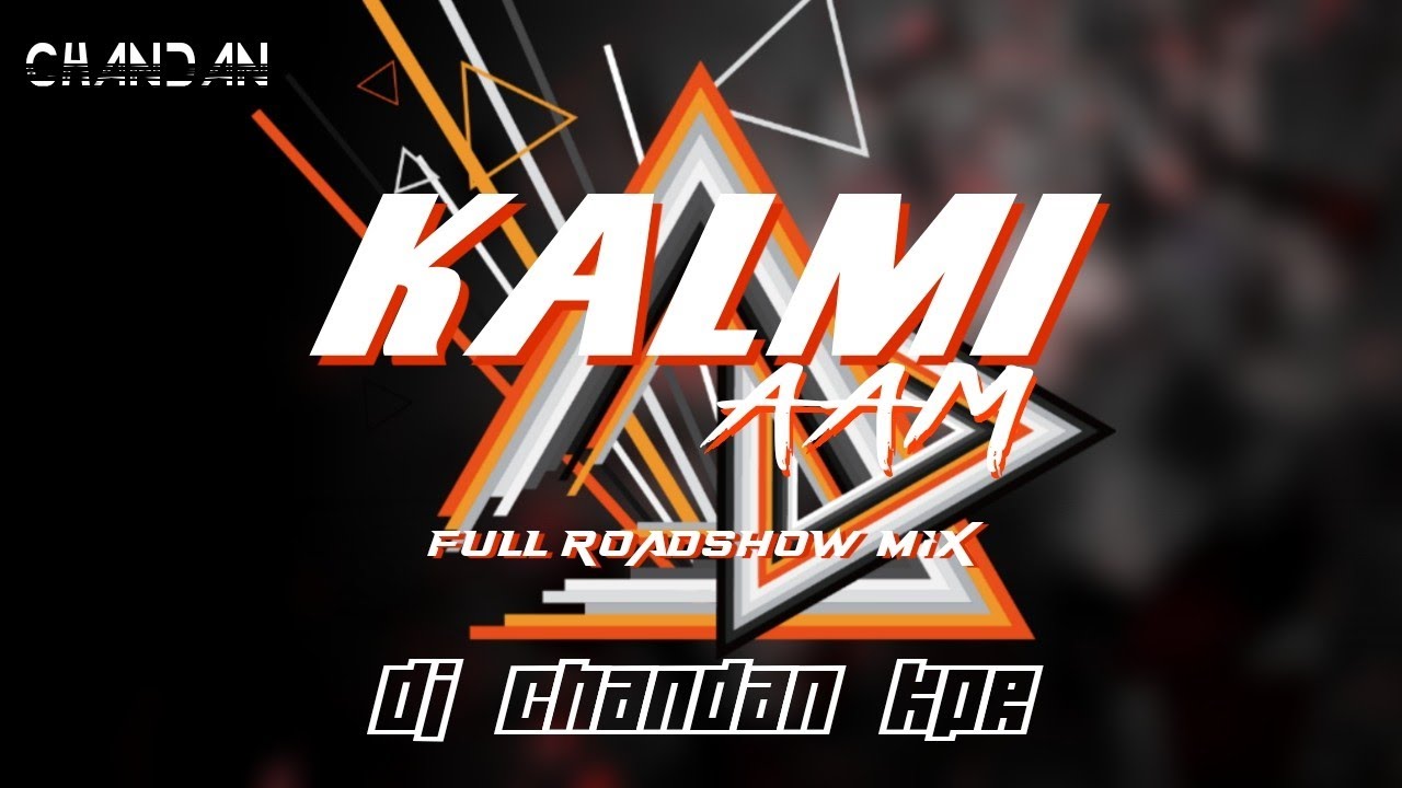 Kalmi Aam !! Full Roadshow Mix !! Dj Chandan Kpr !! - YouTube