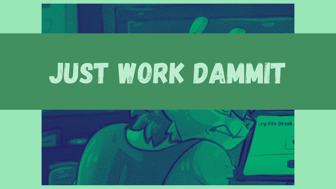 Just work Dammit - YouTube
