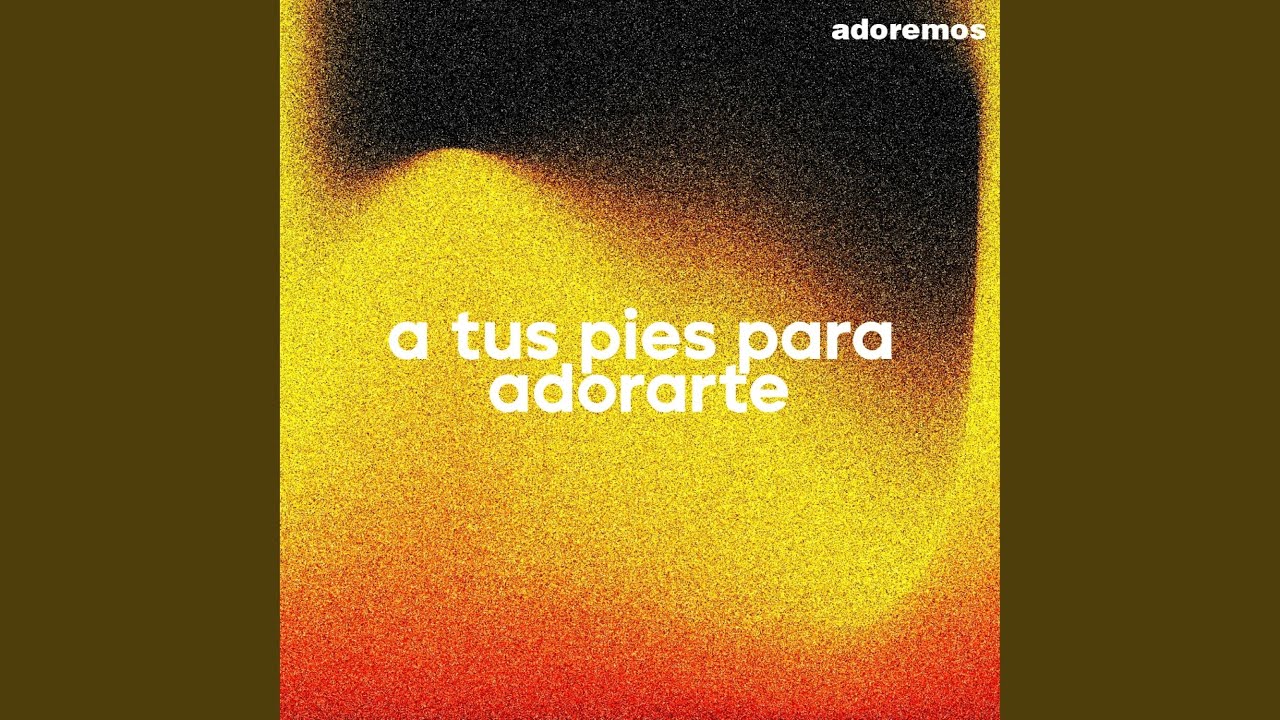A Tus Pies Para Adorarte - YouTube