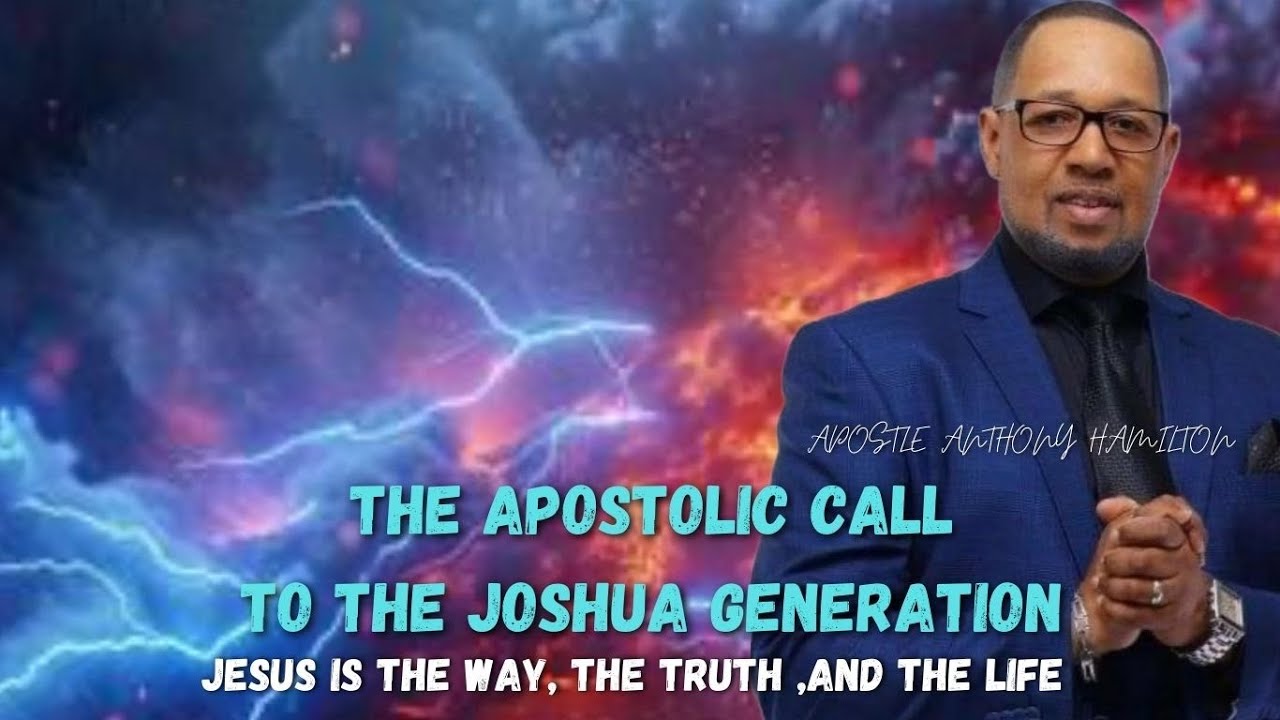 Apostle Anthony Hamilton The Apostolic Call To The Joshua Generation ...