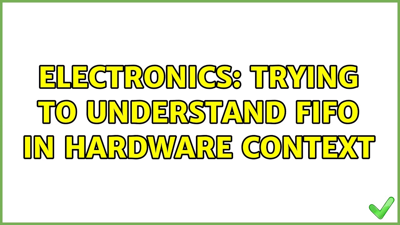 Electronics: Trying to understand FIFO in hardware context (3 Solutions ...