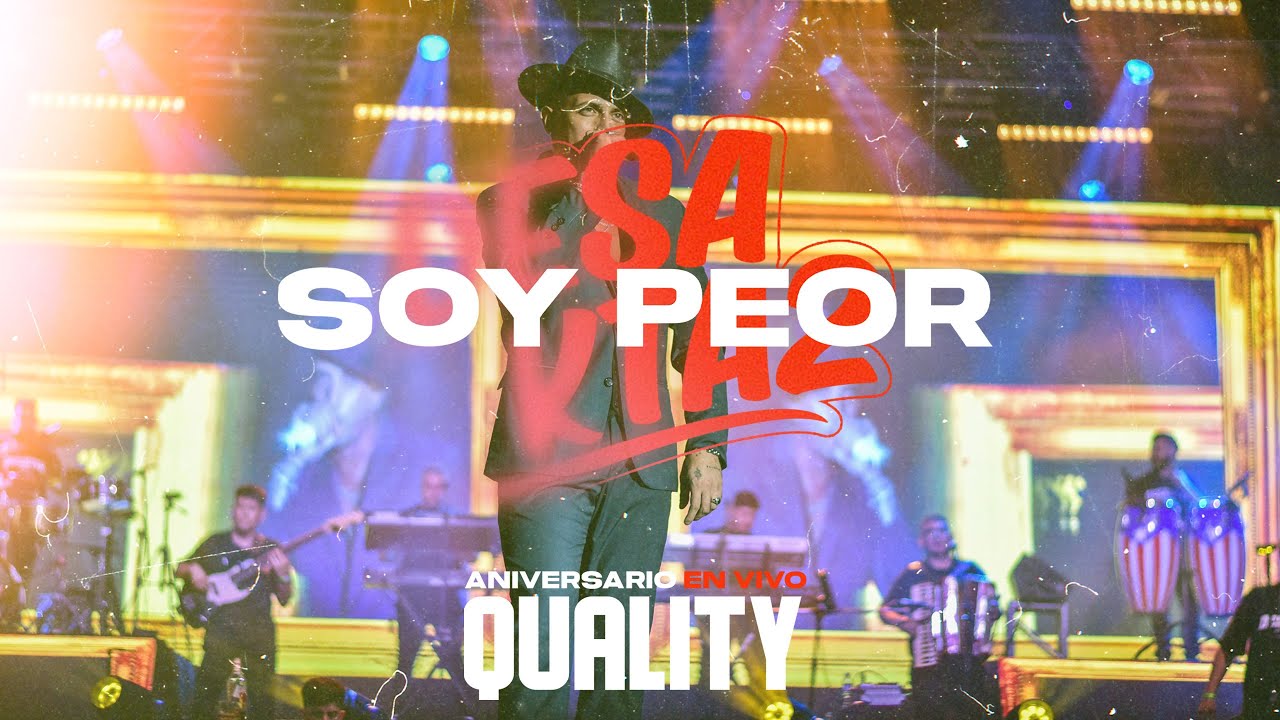 Soy Peor - En Vivo Quality Segundo Aniversario - YouTube