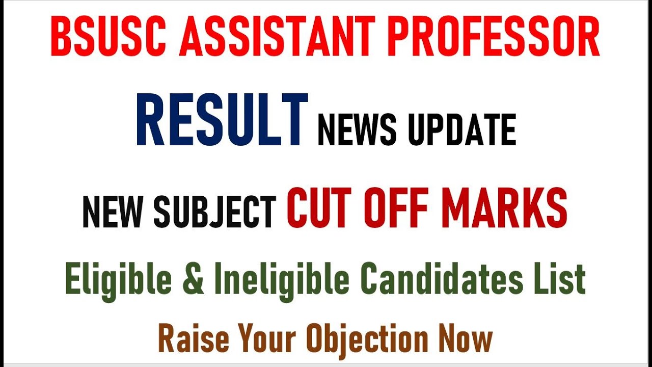 BSUSC ASSISTANT PROFESSOR NEWS UPDATE - NEW SUBJECT CUT OFF MARKS ...