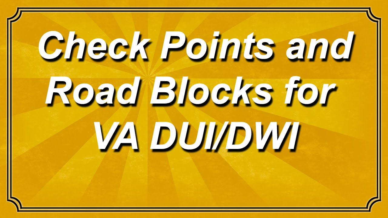 Check Points and Road Blocks for Virginia DUI / DWI - YouTube
